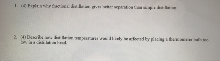 Solved 1. (4) Explain why fractional distillation gives | Chegg.com