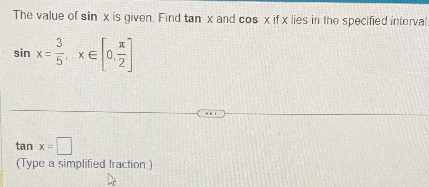 Solved The value of sinx ﻿is given. Find tanx ﻿and cosx ﻿if | Chegg.com