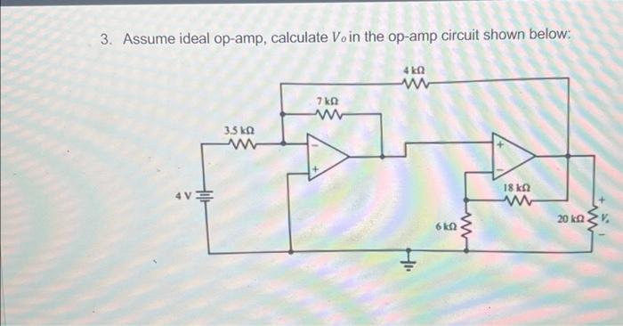Solved 3. Assume ideal op-amp, calculate Vo in the op-amp | Chegg.com