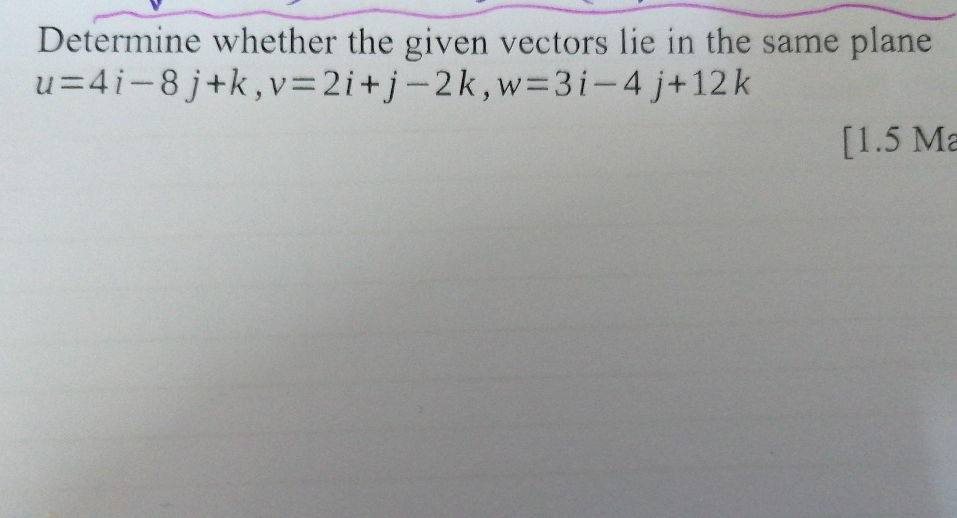 Solved Determine whether the given vectors lie in the same | Chegg.com