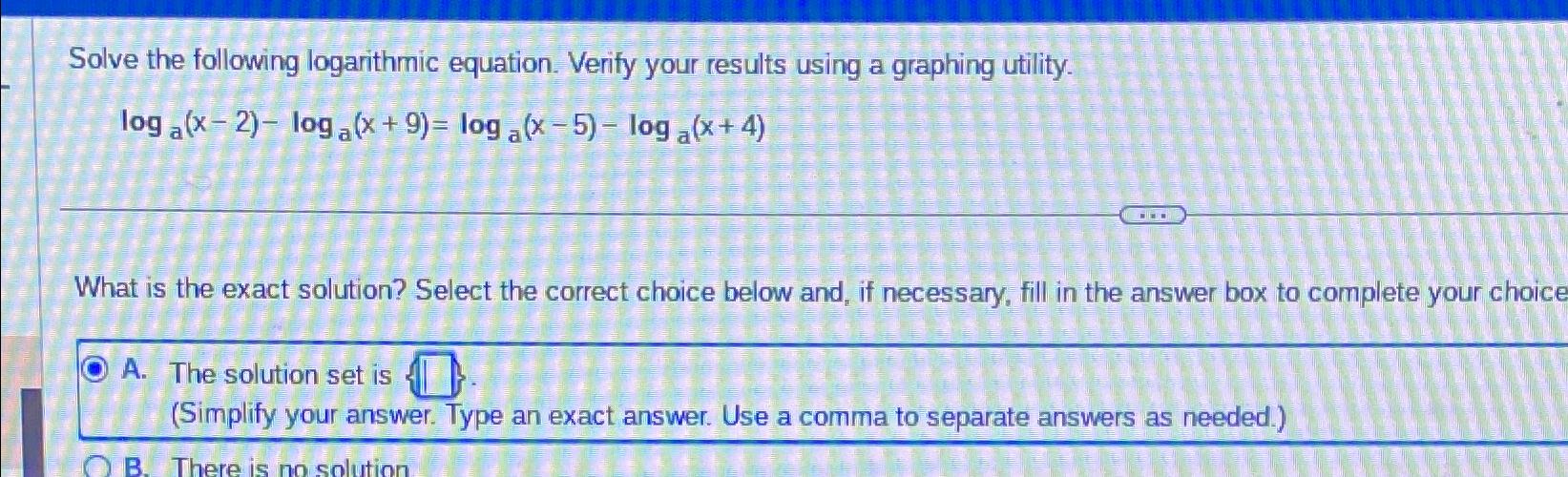 Solved Solve the following logarithmic equation. Verify your | Chegg.com