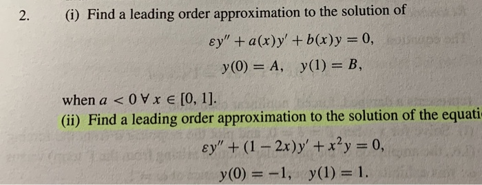 Solved (i) Find a leading order approximation to the | Chegg.com