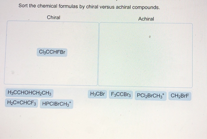 Solved Sort the chemical formulas by chiral versus achiral | Chegg.com