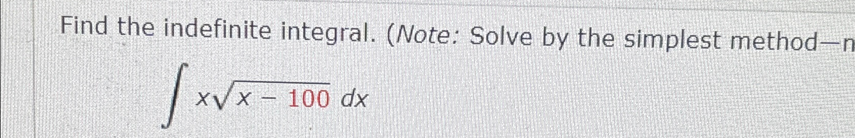 Solved Find the indefinite integral. (Note: Solve by the | Chegg.com