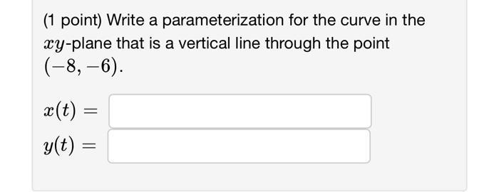 Solved (1 point) Write a parameterization for the curve in | Chegg.com
