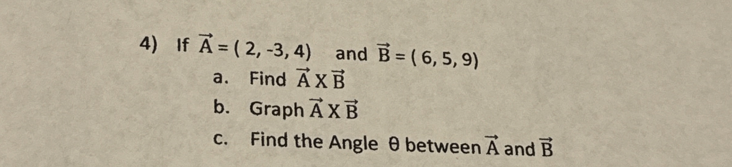 Solved If vec(A)=(2,-3,4) ﻿and vec(B)=(6,5,9)a. ﻿Find | Chegg.com