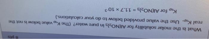 Solved 3 pts What is the molar solubility for Al(NO3)3 in | Chegg.com