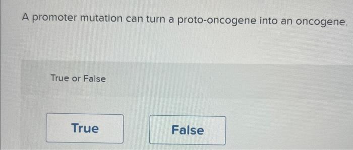 Solved A promoter mutation can turn a proto-oncogene into an | Chegg.com