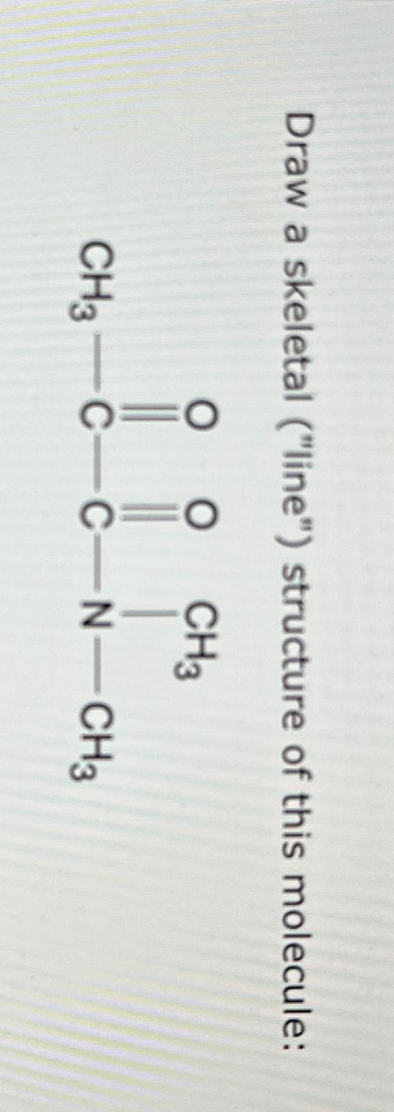 Solved Draw a skeletal ("line") ﻿structure of this molecule: | Chegg.com