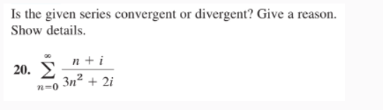 Solved Is the given series convergent or divergent? Give a | Chegg.com