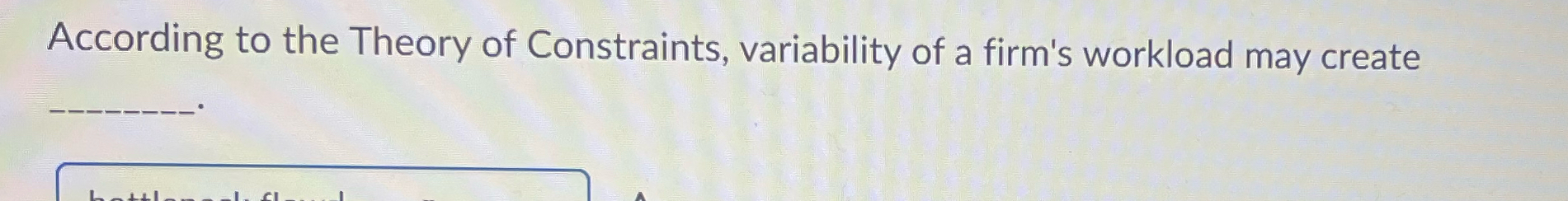 Solved According to the Theory of Constraints, variability | Chegg.com