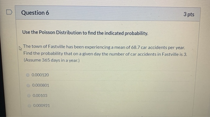 Solved Question 6 3 pts Use the Poisson Distribution to find | Chegg.com