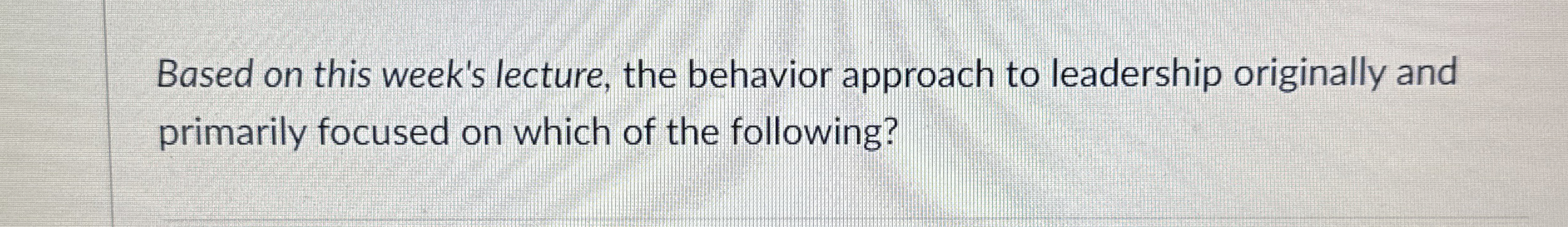 Solved Based on this week's lecture, the behavior approach | Chegg.com