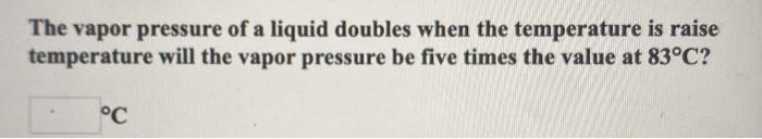 Solved The vapor pressure of a liquid doubles when the | Chegg.com