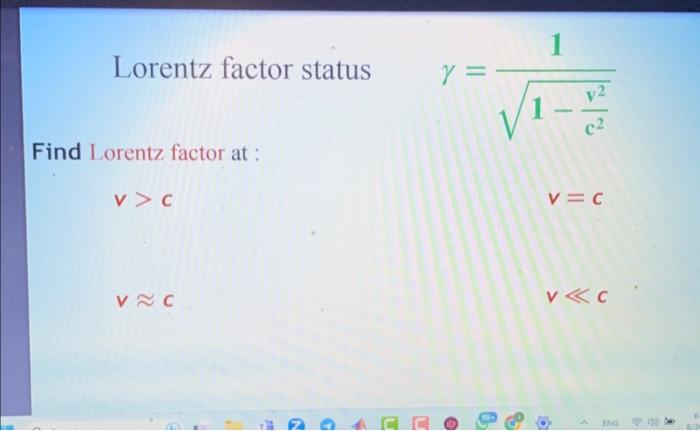 Solved Lorentz factor status γ=1−c2v21 Find Lorentz factor | Chegg.com