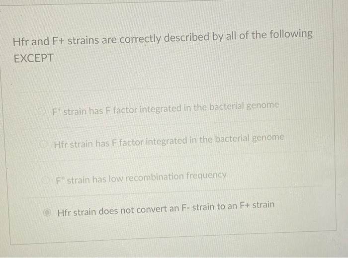 Solved Hfr and F+ strains are correctly described by all of | Chegg.com