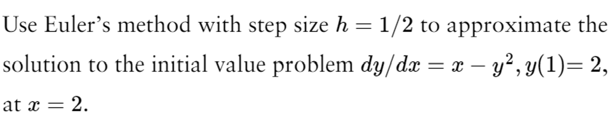 Solved Use Euler's method with step size h=12 ﻿to | Chegg.com