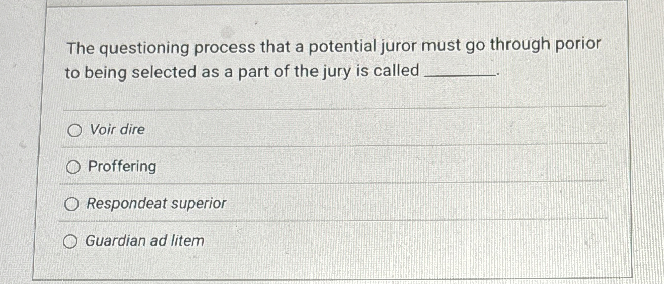 Solved The questioning process that a potential juror must | Chegg.com