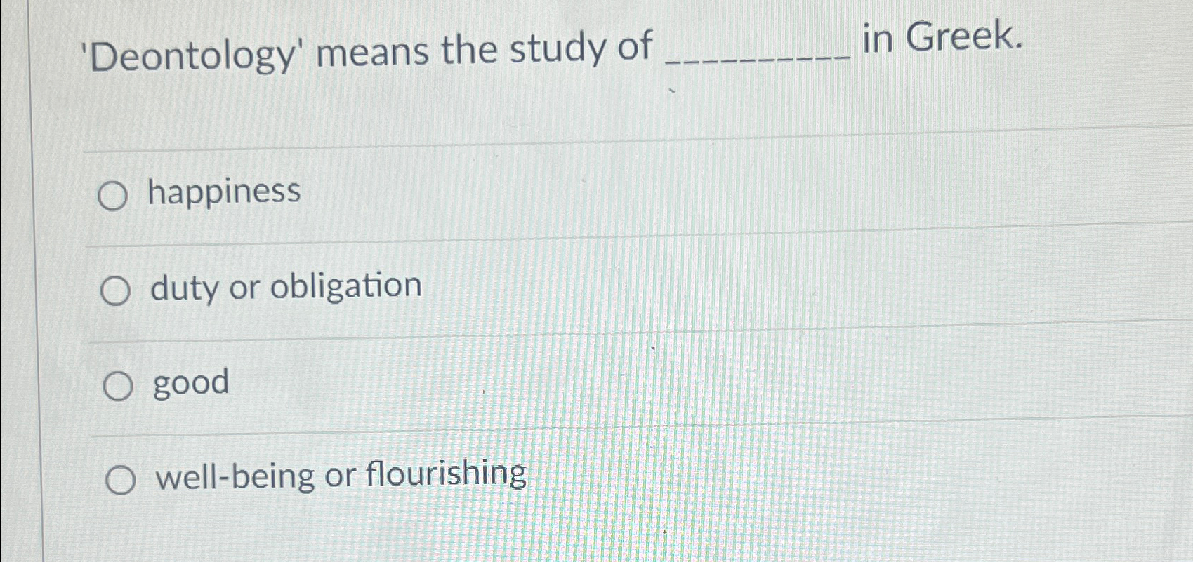 Solved 'Deontology' means the study of in | Chegg.com