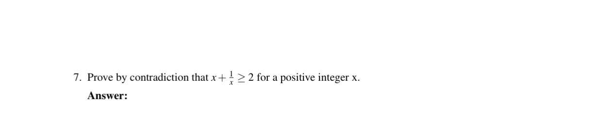 Solved Prove by contradiction that x+1x≥2 ﻿for a positive | Chegg.com