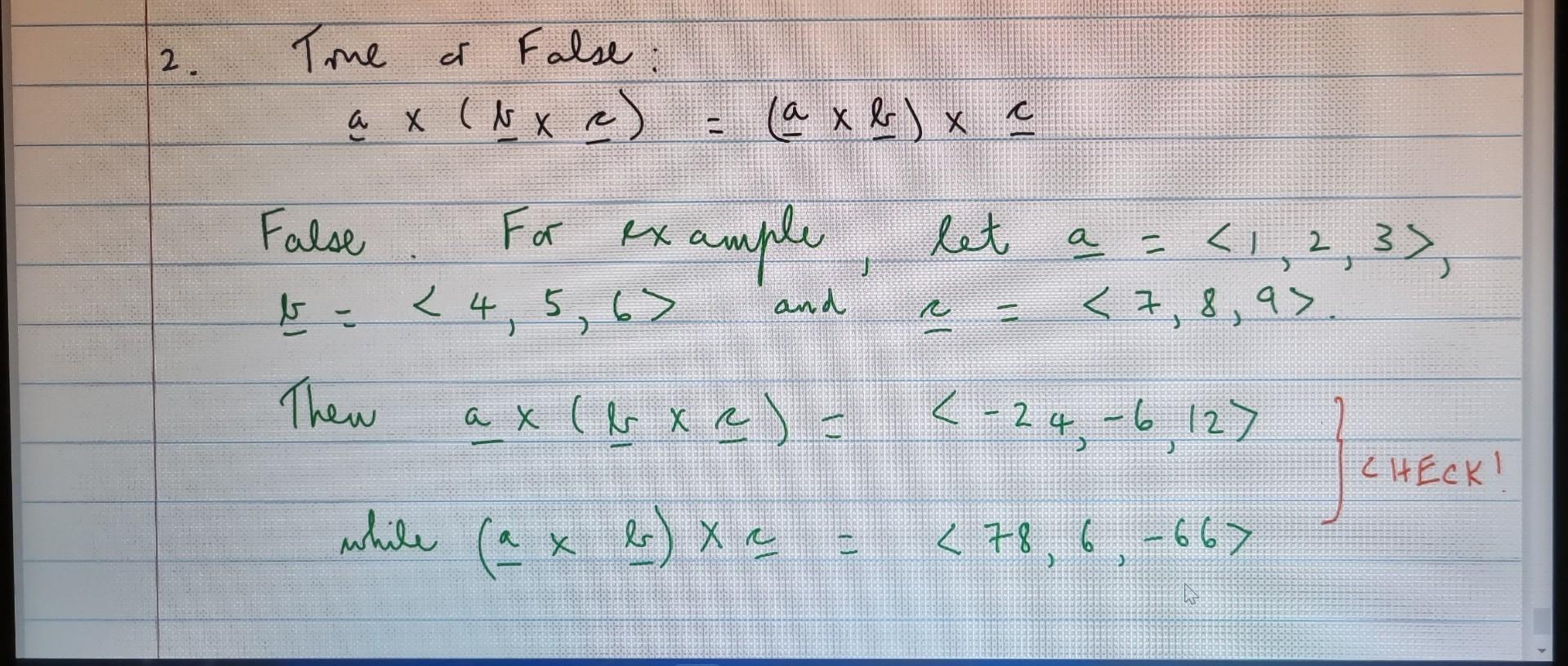 Solved a×(b×c)=(a×b)×c False. For example, let a= 1,2,3 , | Chegg.com