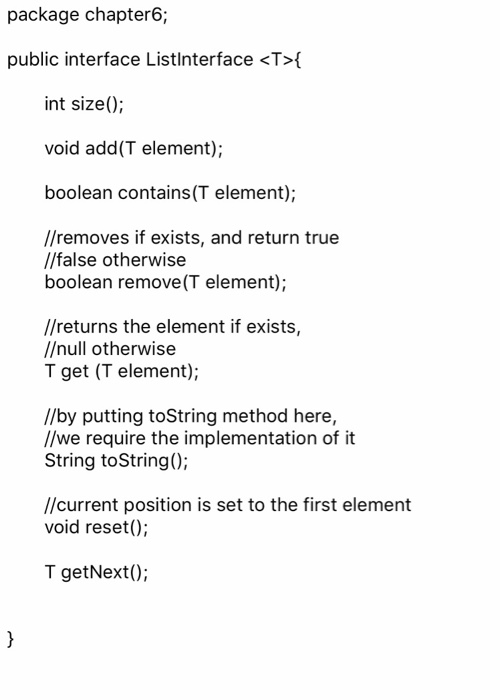Solved package chapter6; public interface ListInterface { | Chegg.com