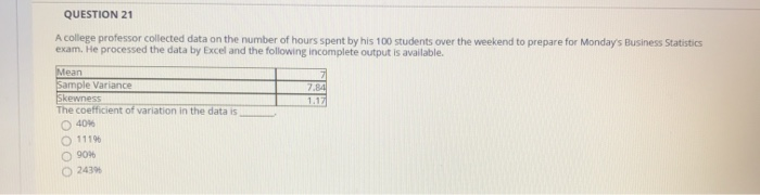 Solved QUESTION 21 A college professor collected data on the | Chegg.com