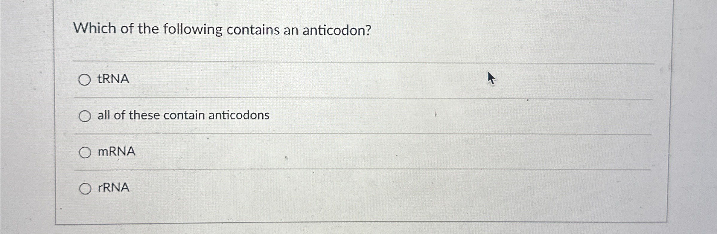 Solved Which of the following contains an anticodon?tRNAall | Chegg.com