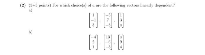 Solved For which choice(s) of a are the following vectors | Chegg.com
