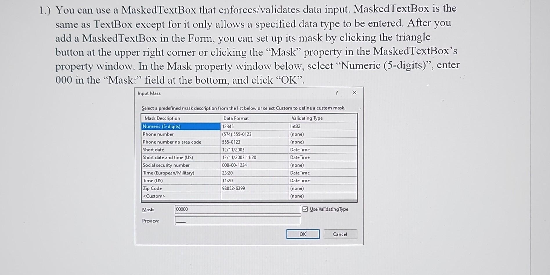 Solved 1.) You can use a MaskedTextBox that | Chegg.com Solved 1.) You can use a MaskedTextBox that | Chegg.com