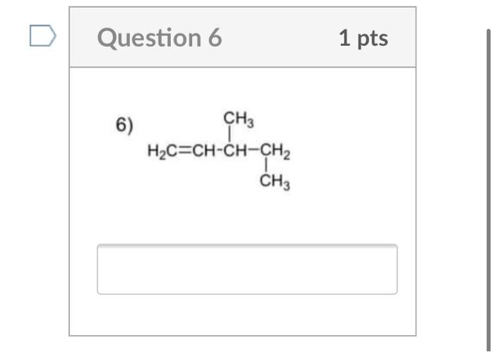 Solved Question 1 1 pts 1) Question 2 1 pts 2) H2C-CH3 | Chegg.com