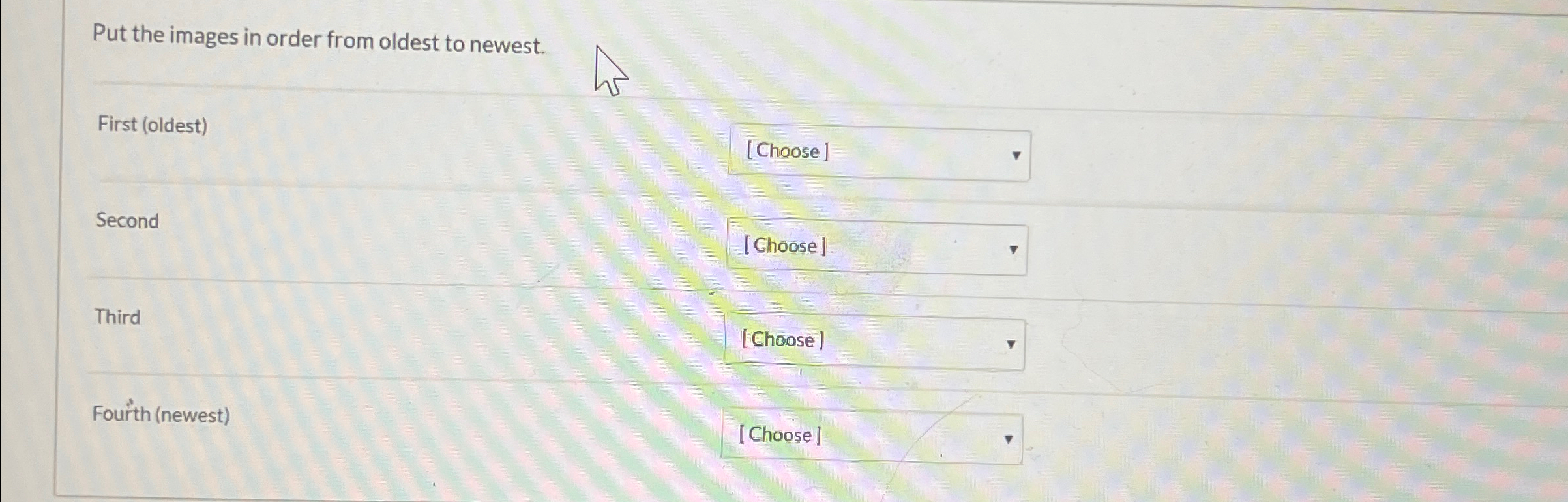 Solved Put the images in order from oldest to newest.First | Chegg.com
