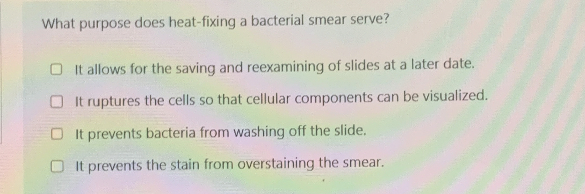 Solved What purpose does heat-fixing a bacterial smear | Chegg.com