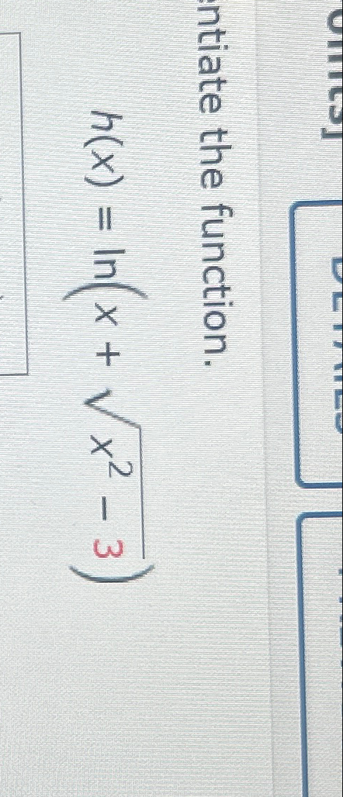 Solved ntiate the function.h(x)=ln(x+x2-32) | Chegg.com