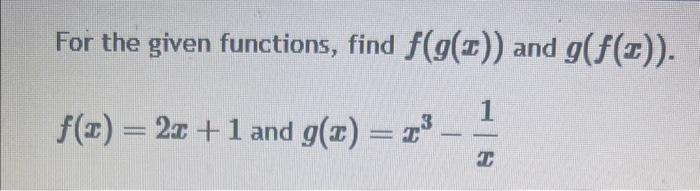 Solved For the given functions, find f(g(x)) and g(f(x)). | Chegg.com