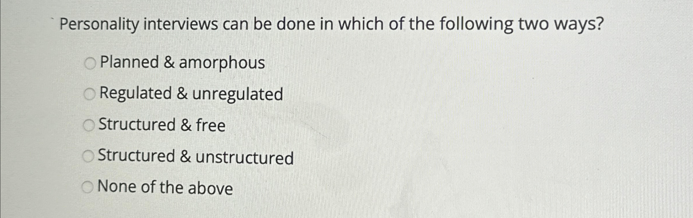 Solved Personality interviews can be done in which of the | Chegg.com