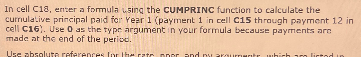 Solved In cell C18, enter a formula using the CUMPRINC | Chegg.com Solved In cell C18, enter a formula using the CUMPRINC | Chegg.com