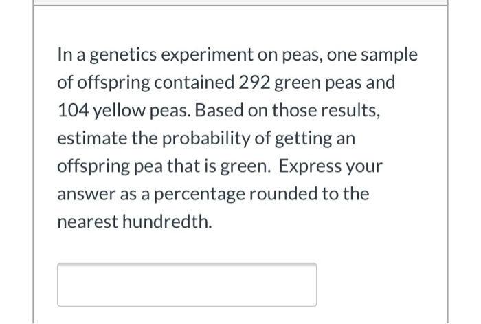 Solved In a genetics experiment on peas, one sample of | Chegg.com