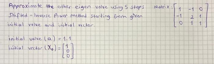 Solved Approximate the other eigen value using 5 steps | Chegg.com