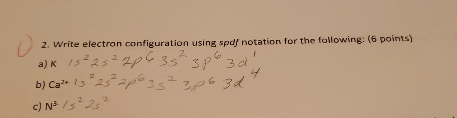Solved 2 Write Electron Configuration Using Spdf Notation