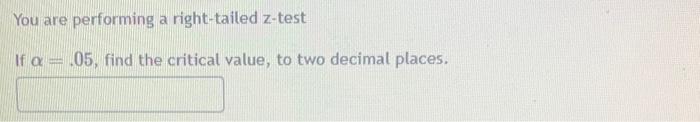Solved You are performing a right-tailed z-test If α=.05, | Chegg.com