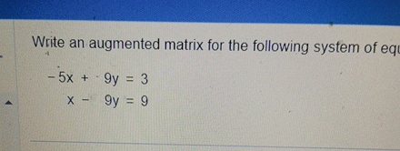 Solved Write an augmented matrix for the following system of | Chegg.com