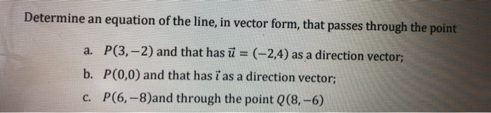 Solved Determine an equation of the line, in vector form, | Chegg.com