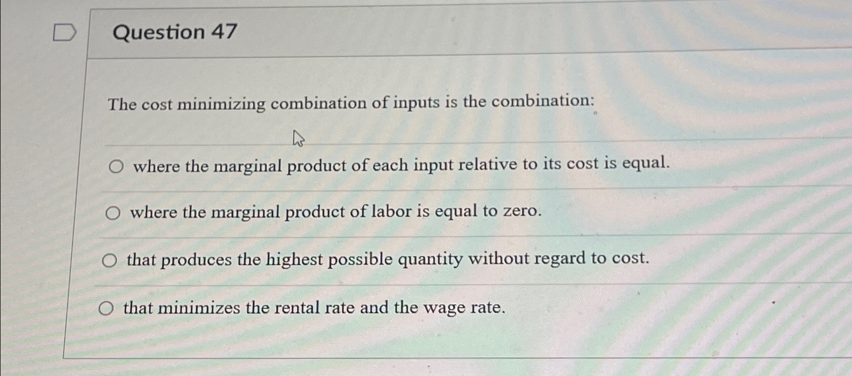 Solved Question 47the Cost Minimizing Combination Of Inputs