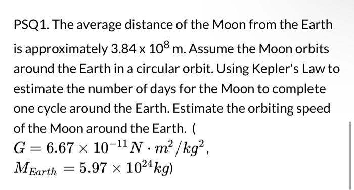Solved PSQ1. The average distance of the Moon from the Earth | Chegg.com