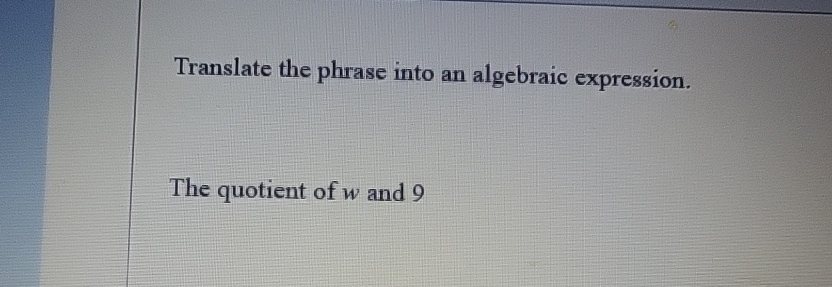 Solved Translate the phrase into an algebraic expression.The | Chegg.com