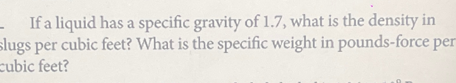 Solved If a liquid has a specific gravity of 1.7 , ﻿what is | Chegg.com