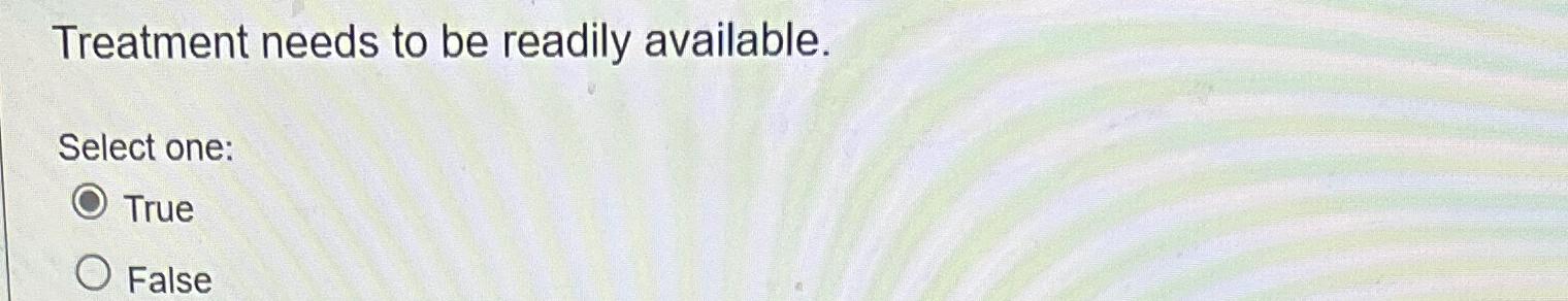 Solved Treatment needs to be readily available.Select | Chegg.com