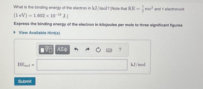 What is the binding energy of the electron in kJ/mol? | Chegg.com