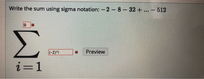 Solved Write the sum using sigma notation: -2 - 8 - 32 + ... | Chegg.com